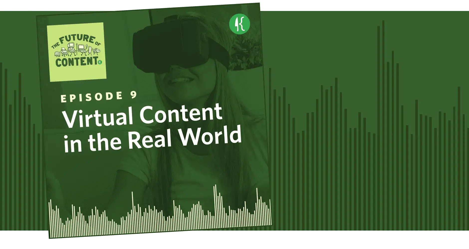The Future of Content Episode 9: Virtual Content in the Real World ...